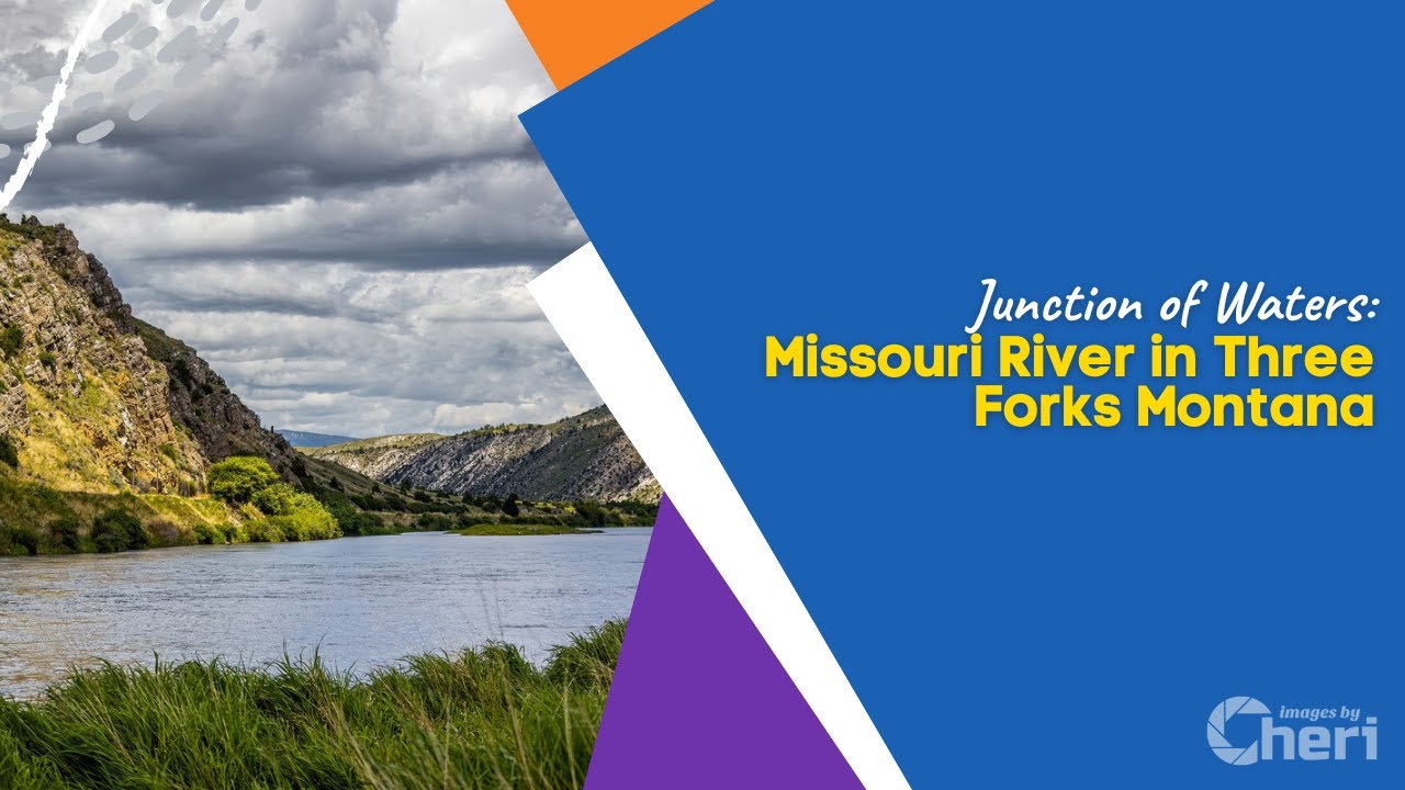Junction of Waters: Missouri River in Three Forks Montana - YouTube