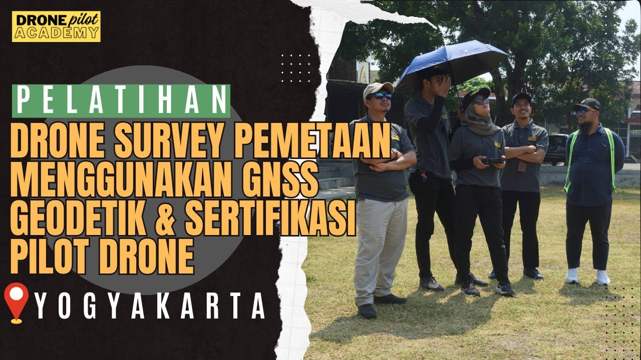 Training Drone Survey Pemetaan Menggunakan GNSS Geodetik & Sertifikasi Pilot Drone di Yogyakarta ...