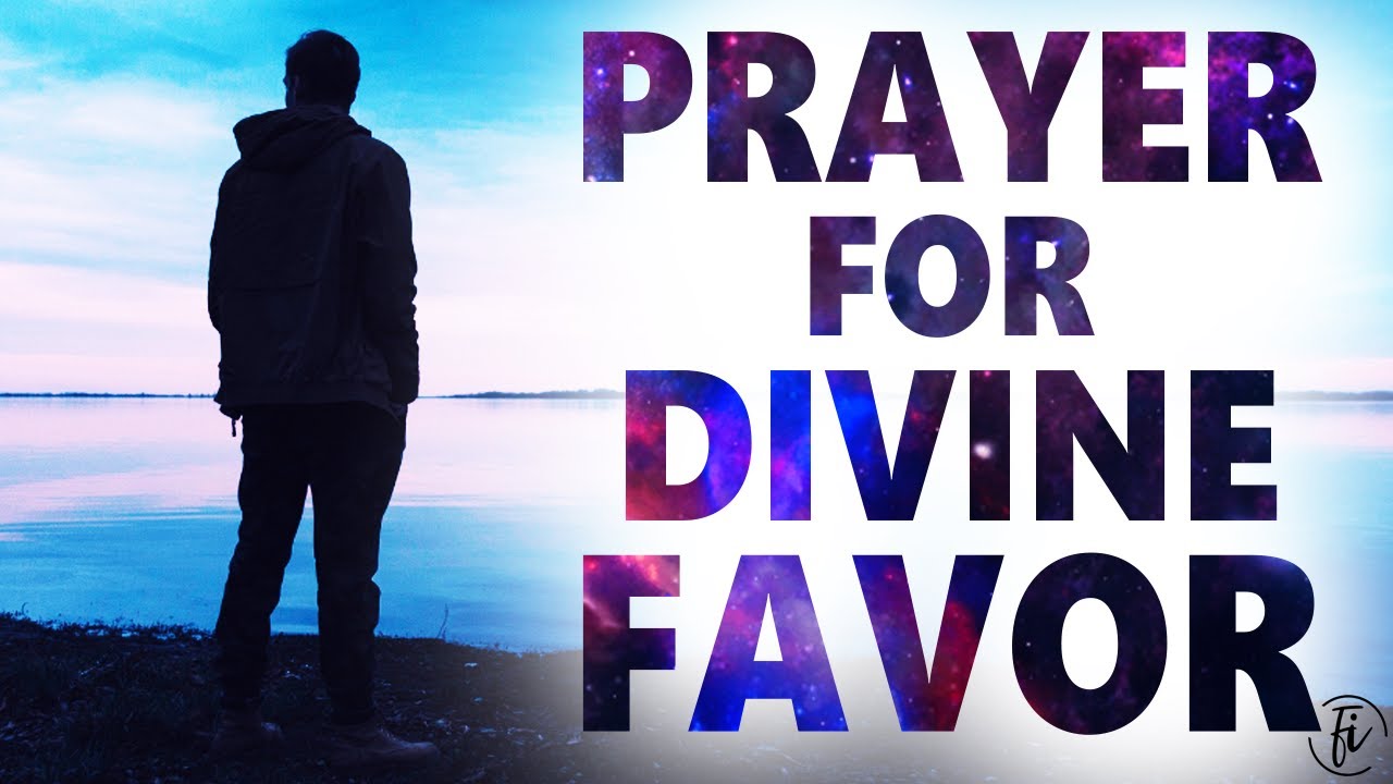 Prayer For Divine Favor | Prayer For God's Blessing Over Your Life ...