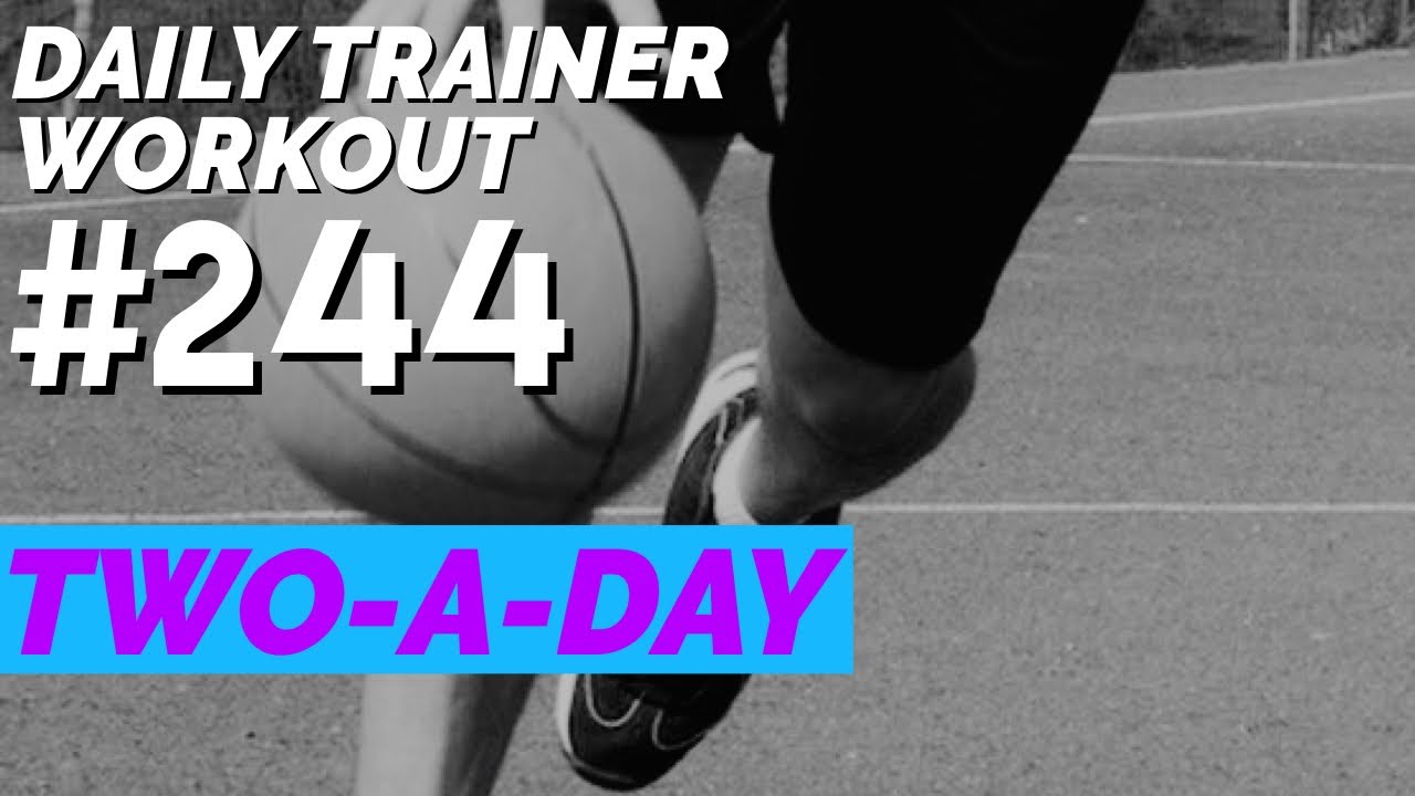 Two-A-Day Training - Daily Trainer Workout #243 & #244 (Part 2 ...
