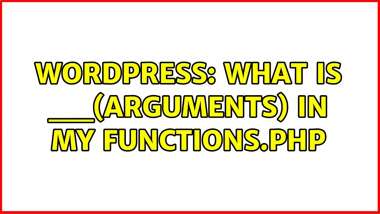 Wordpress What Is Arguments In My Functionsphp Youtube