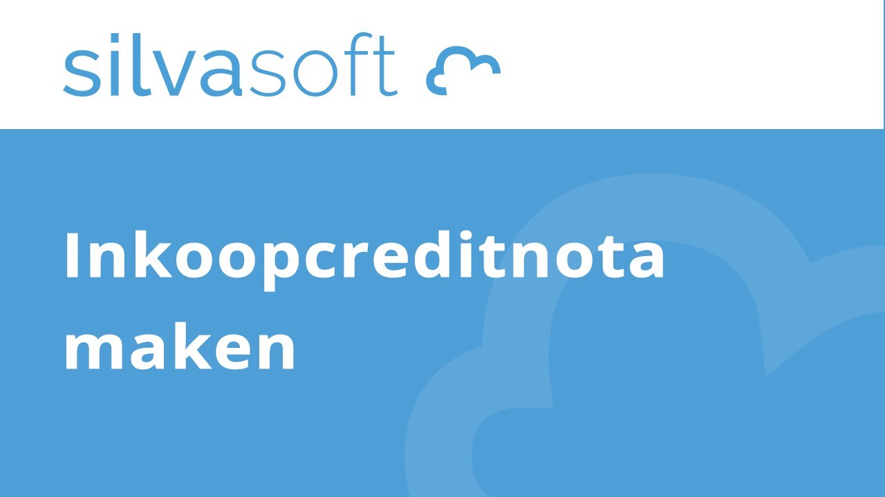 Silvasoft bedrijfssoftware - Inkoopcreditnota maken - YouTube