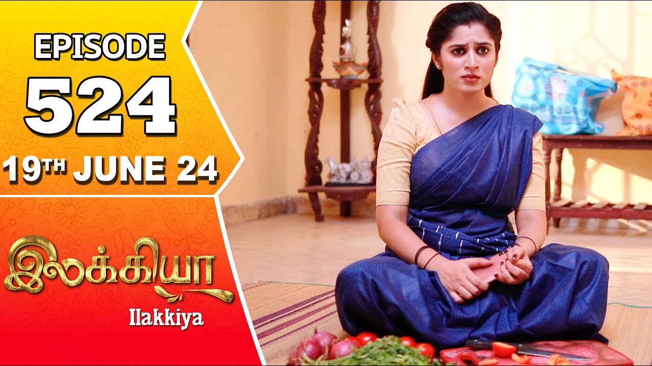 Ilakkiya Serial | Episode 524 | 19th June 2024 | Shambhavy | Nandan ...