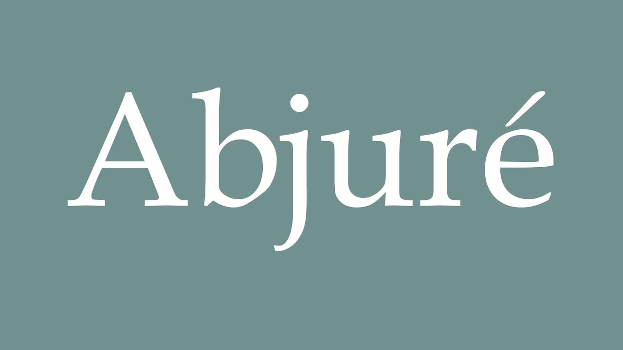 How to Pronounce ''Abjuré'' (Abjured) Correctly in French - YouTube