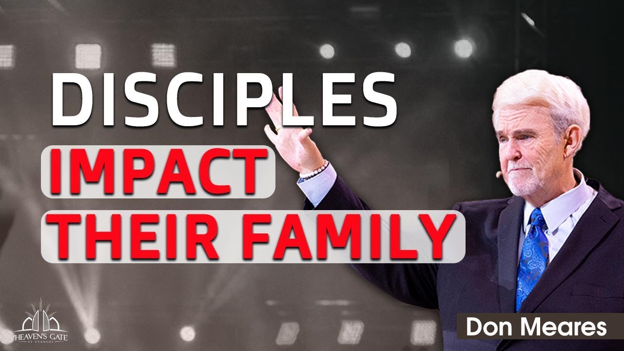 Disciples Impact Their Family - Part 6 Discipleship | Don Meares - YouTube