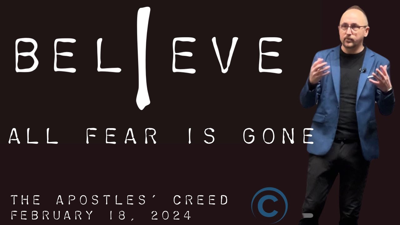 I Believe #6 - All Fear Is Gone | The Apostles' Creed - YouTube