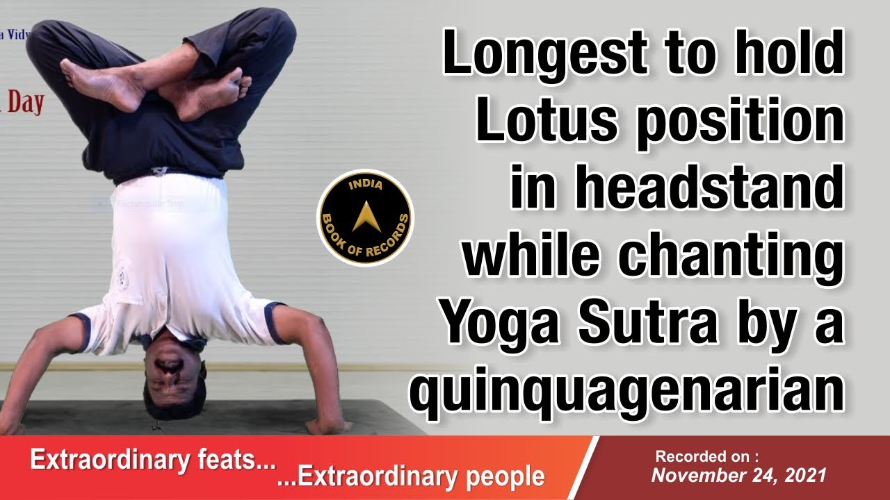 Longest to hold Lotus position in headstand while chanting Yoga Sutra ...