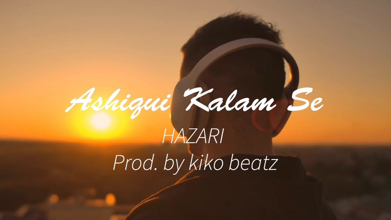 Ashiqui kalam se | HINDI RAP SONG | by HAZARI [Prod. by @KikoBeatz ] - YouTube