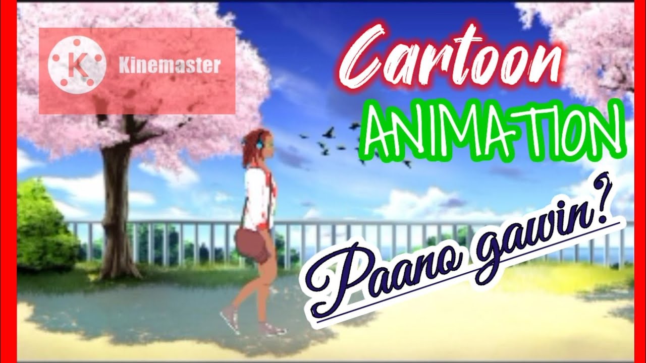 PAANO GUMAWA NG CARTOON ANIMATION GAMIT ANG KINEMASTER | ENCHA DELEON ...