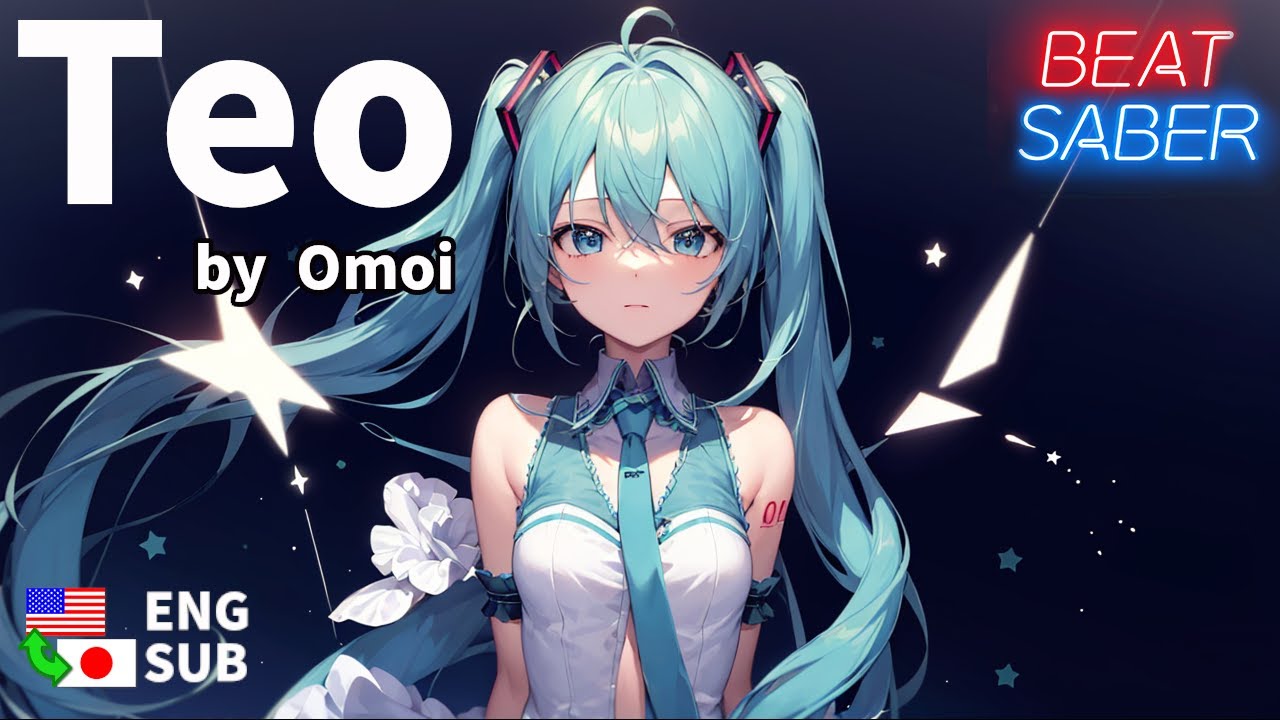 【BeatSaber】- Teo / テオ - ft.Hatsune Miku - by Omoi - [English Subs ...