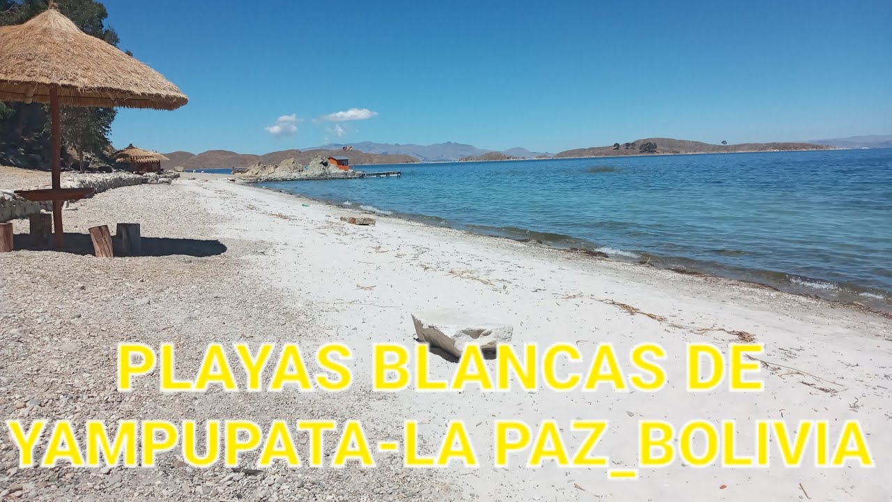 PLAYAS BLANCAS DE YAMPUPATA//LA PAZ-BOLIVIA - YouTube