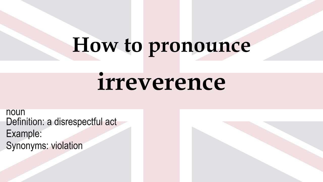How to pronounce 'irreverence' + meaning - YouTube