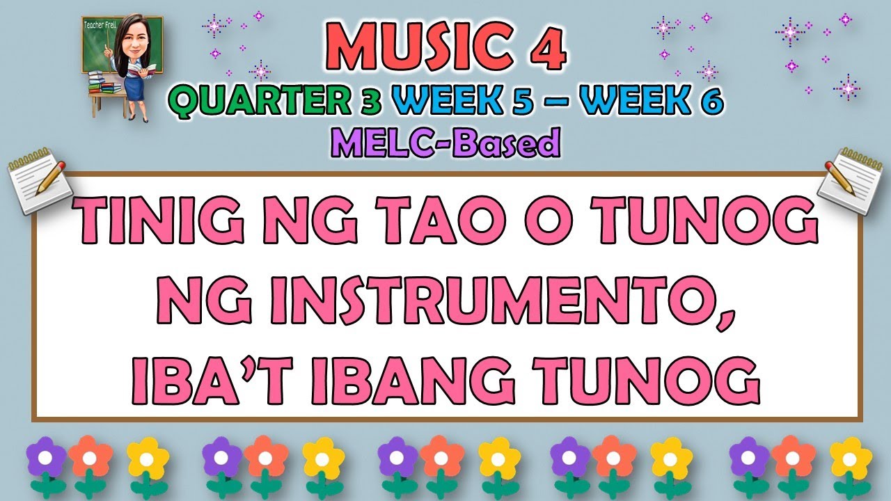 MUSIC 4 | QUARTER 3 WEEK 5 - WEEK 6 | TINIG NG TAO O TUNOG NG ...