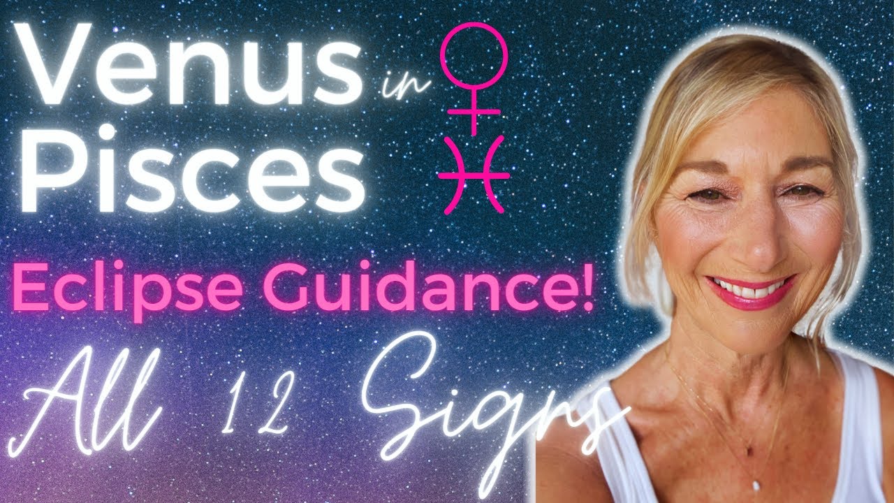 VENUS IN PISCES ♓️🌟 ALL SIGNS 🌟 ECLIPSE PORTAL, DIVINE ANSWERS! 🙏 - YouTube