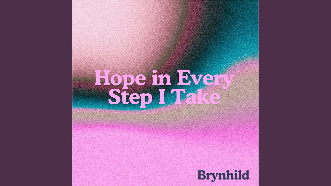 Hope In Every Step I Take - YouTube