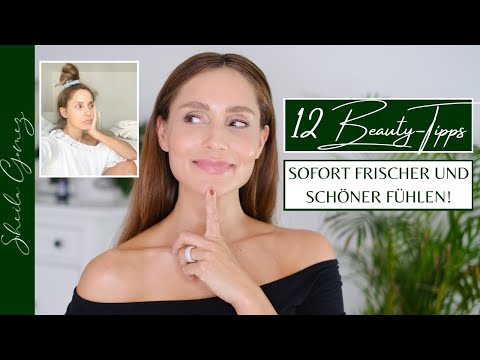 12 Beauty-Hacks | Sofort frischer und schöner fühlen | Tipps | Sheila Gomez