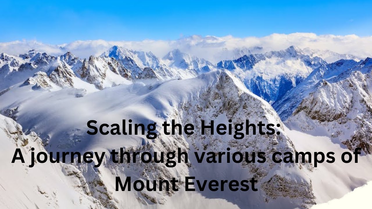 Scaling the Heights: A Journey through the Camps of Mount Everest - YouTube