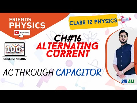 AC THROUGH CAPACITOR | CHAPTER 16 | ALTERNATING CURRENT | CLASS 12 PHYSICS | 100% UNDERSTANDING