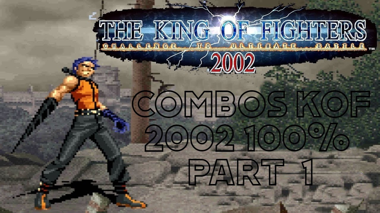KOF 2002 COMBOS 100% - YouTube
