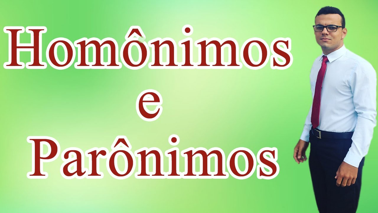 HOMÔNIMOS E PARÔNIMOS EXEMPLOS E CLASSIFICAÇÕES - YouTube