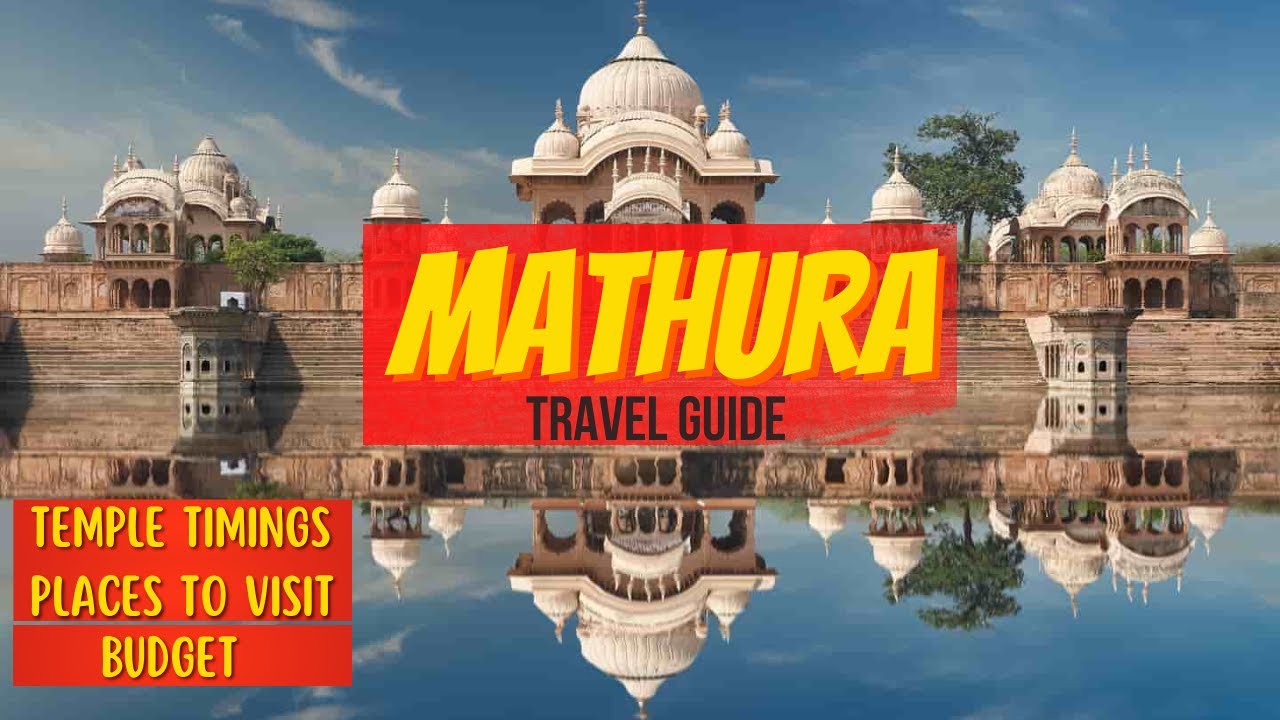MATHURA TOURIST PLACES & BUDGET 2024 | MATHURA TOUR GUIDE | MATHURA ...