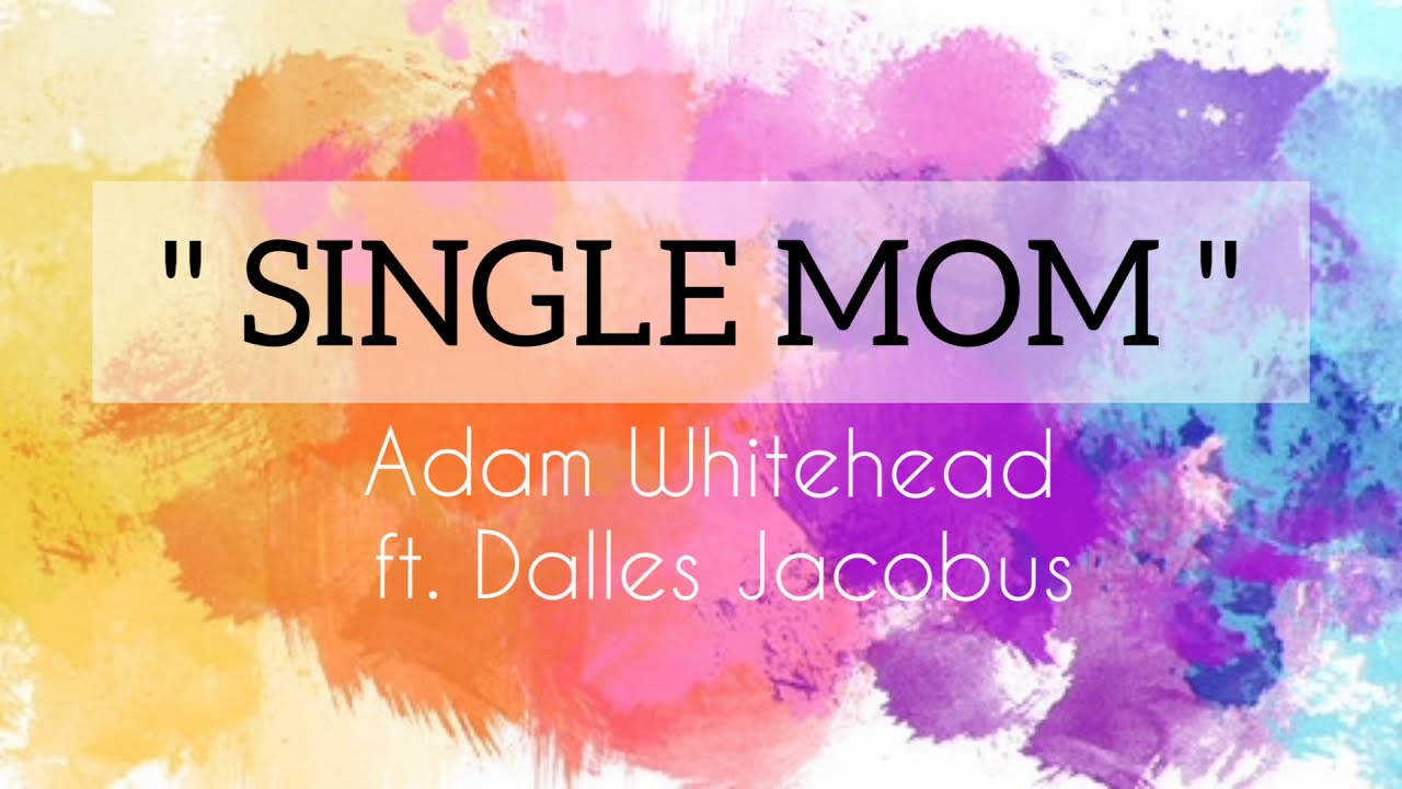 Single Mom (lyrics) - Adam Whitehead ft Dalles Jacobus - YouTube