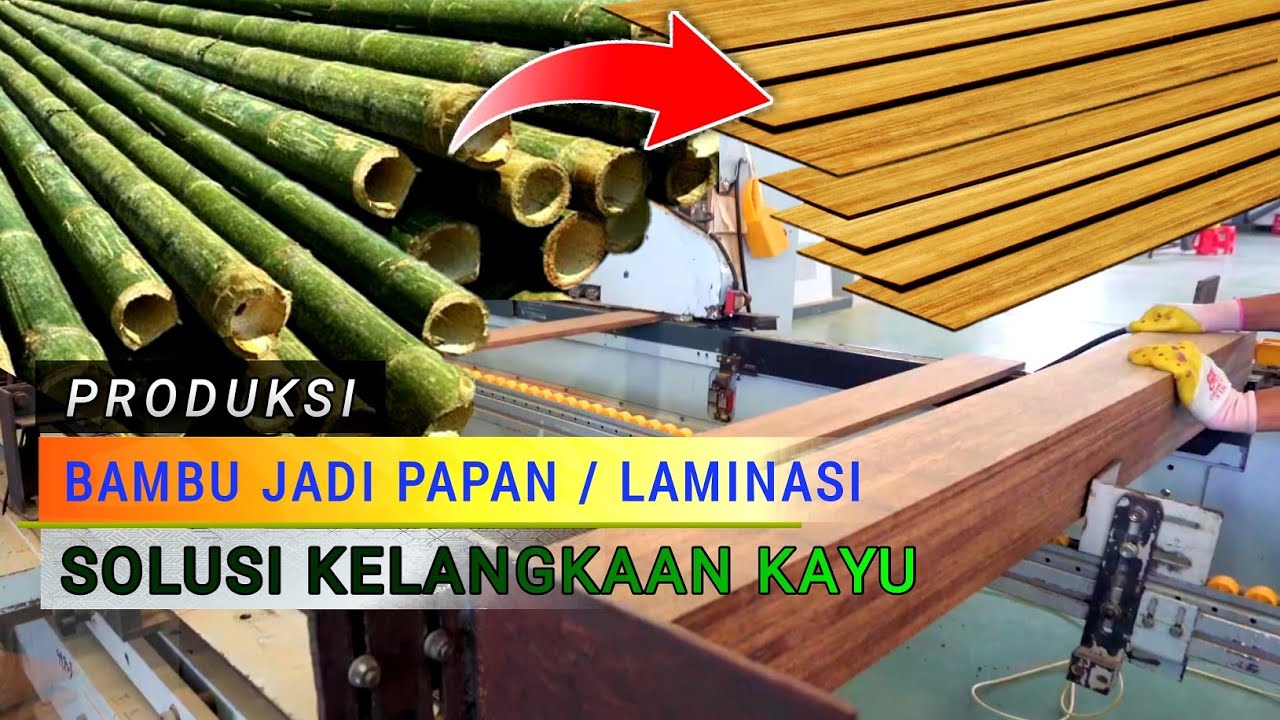 PEMBUATAN PAPAN dari BAMBU - BAMBU LAMINASI || BAMBU JADI PAPAN BAGUS ...