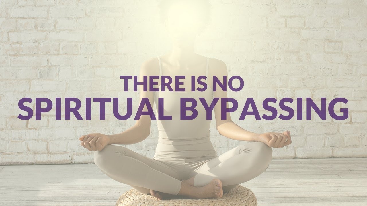 There is No Spiritual Bypassing - YouTube