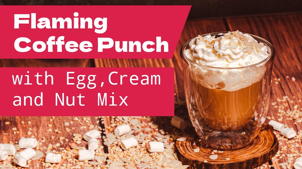Flaming Elegance: How to Craft the Ultimate Coffee Punch with Egg ...