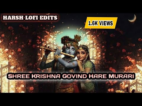 😍🥵SHREE KRISHNA GOVIND HARE MURARI🥰😘 🎶🎵SLOWED +REVERB😇🎶 😋HARSH LOFI EDITS😛 😍JUBIN NAUTIYAL🤩 ...
