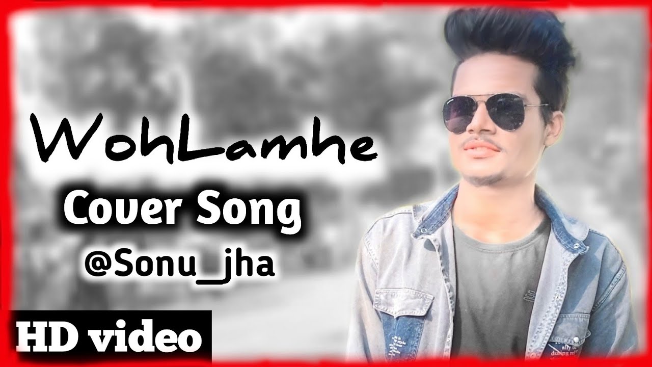 Hoh lamhe।। Koi na jane।। Cover song।। Sonu jha।। - YouTube