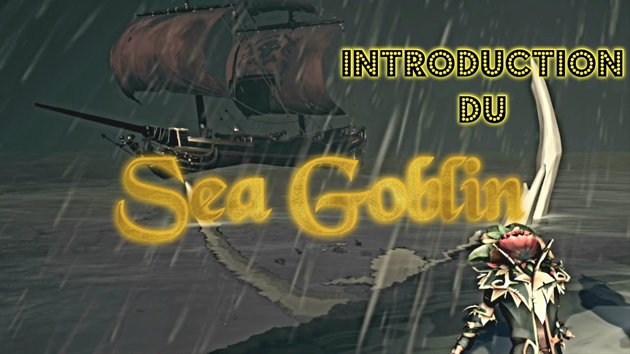 Introduction du Sea Goblin - Sea of Thieves - YouTube