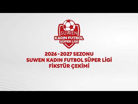 2026-2027 Sezonu Suwen Kadın Futbol Süper Ligi Fikstür Çekimi