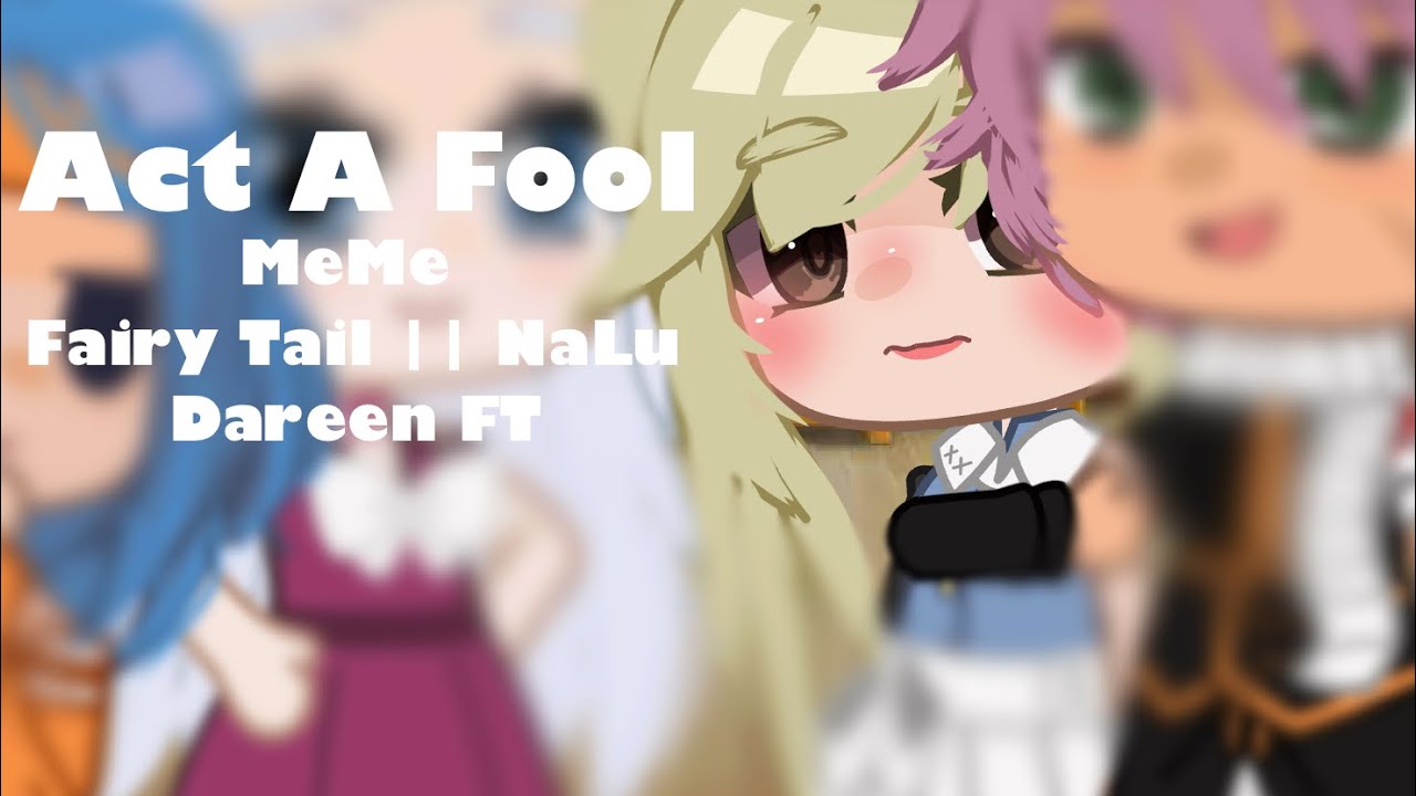 { Act A Fool } Fairy Tail ~ NaLu || Gacha Club - YouTube