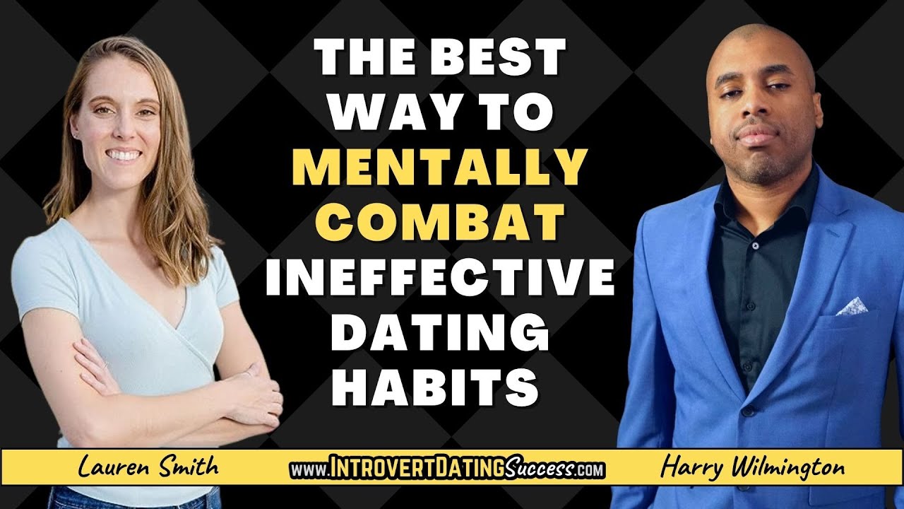 The Best Way to Combat Ineffective Dating Habits (with Lauren Smith ...