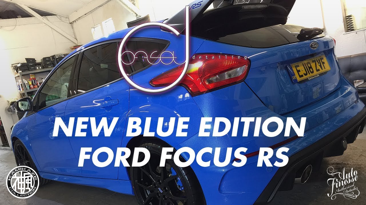 NEW 2018 BLUE EDITION FORD FOCUS RS OFFSET DETAILING ESSEX - YouTube