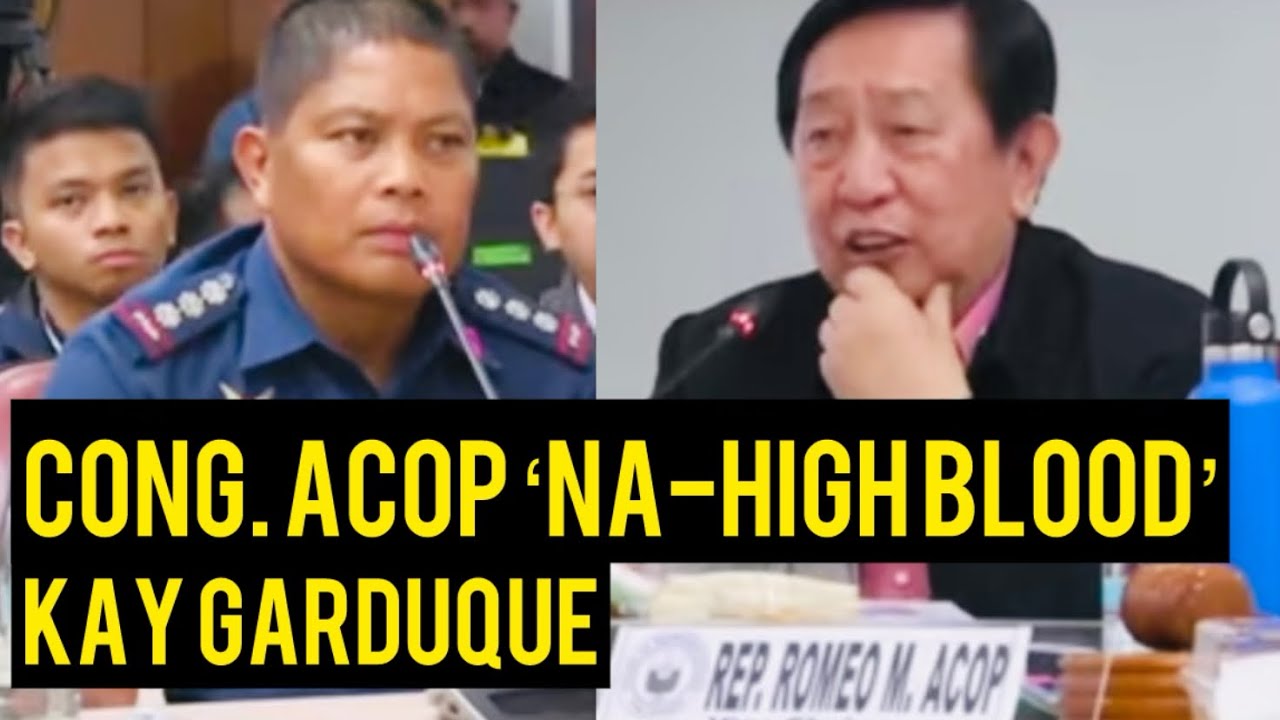 PCOL GARDUQUE, BINIRA NI CONG. ACOP SA HEARING DAHIL SA PAGSAGOT NG ...