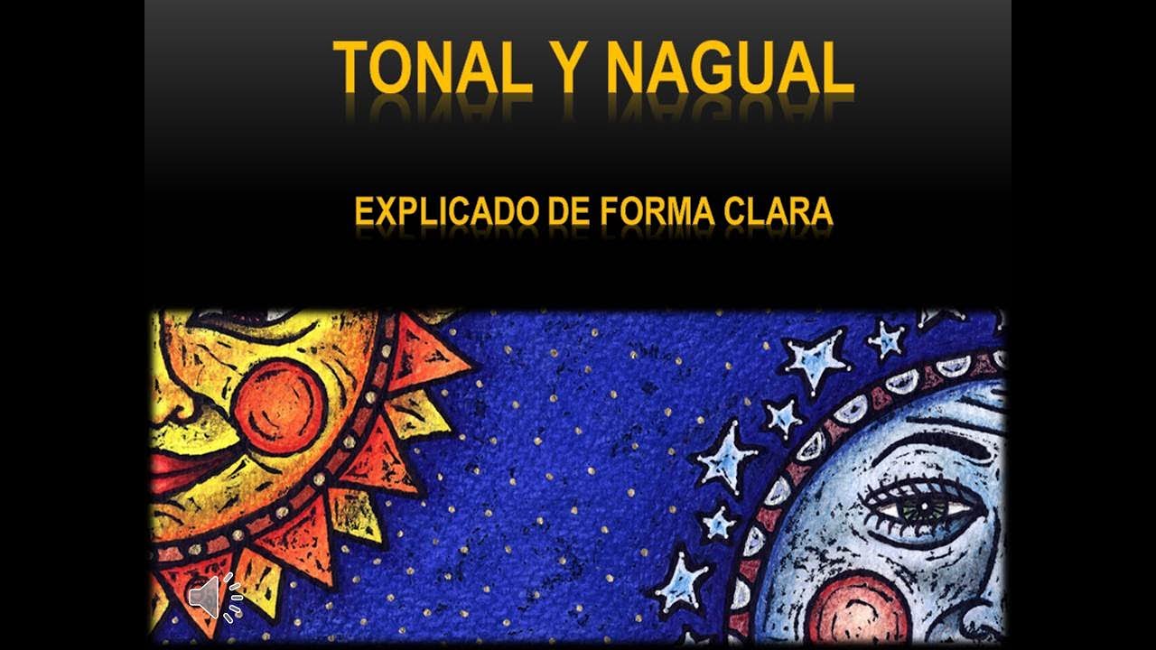 TONAL Y NAGUAL (nahual) Aclaraciones - CASTANEDA - NAGUALISMO - YouTube