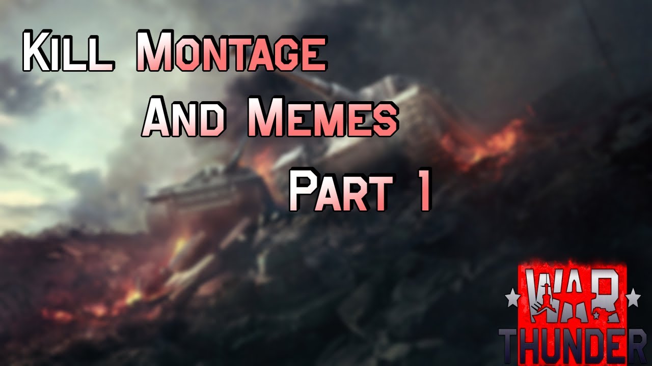 War Thunder | Kill and Meme Montage #1 - YouTube