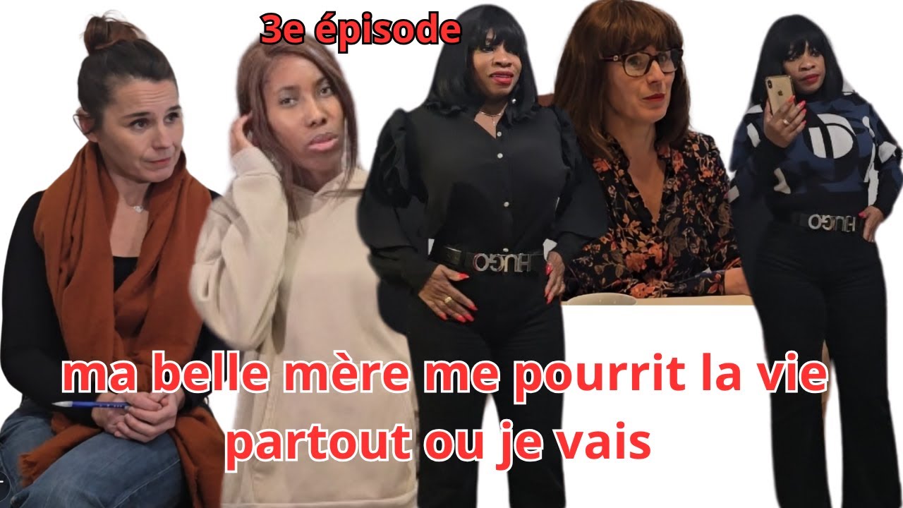 3e épisode MA BELLE MERE ME POUR!T LA VIE PARTOUT OU JE VAIS - YouTube