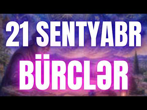 BÜRCLƏR - 21 SENTYABR 2026 | Günün Bürc Proqnozu 🔮