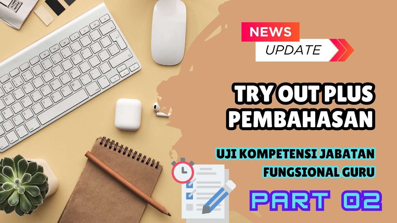TRY OUT BESERTA PEMBAHASAN UJI KOMPETENSI JABATAN FUNGSIONAL GURU PART ...