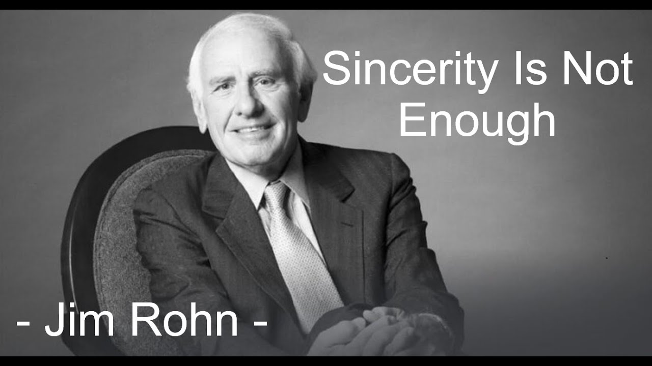 Sincerity Is Not Enough – Jim Rohn - YouTube