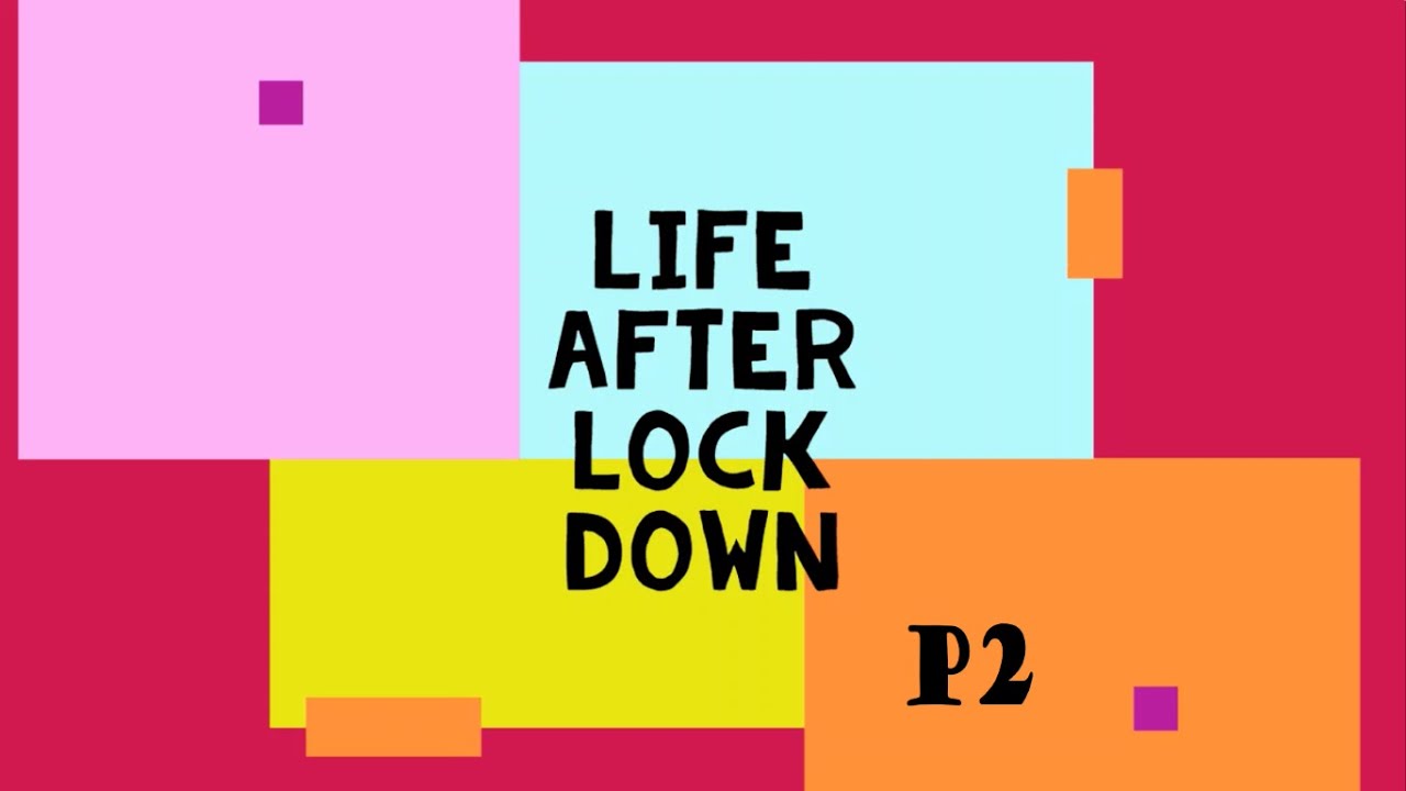 Life after Lockdown Part 2 - YouTube