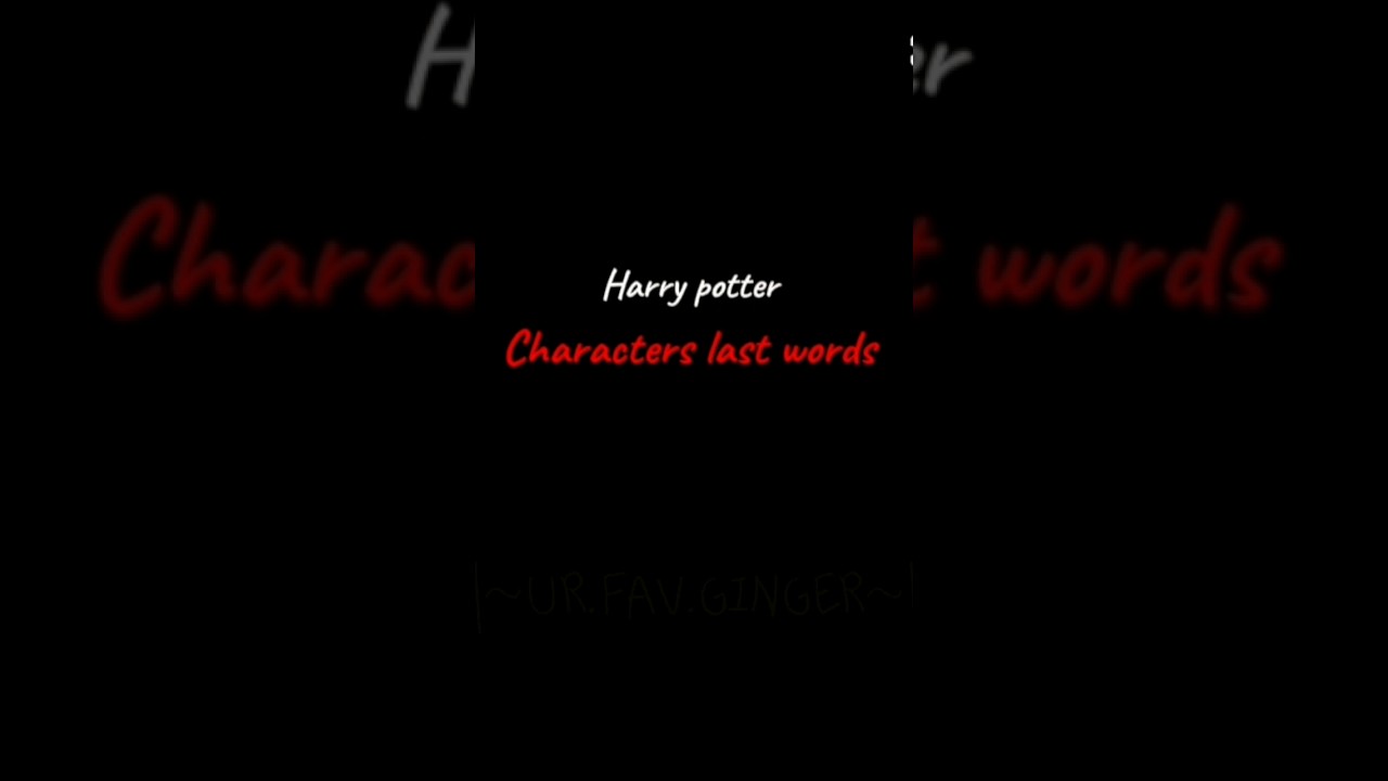 Harry Potter Characters Last Words - YouTube