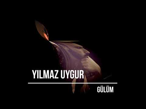 Yılmaz uygur gülüm