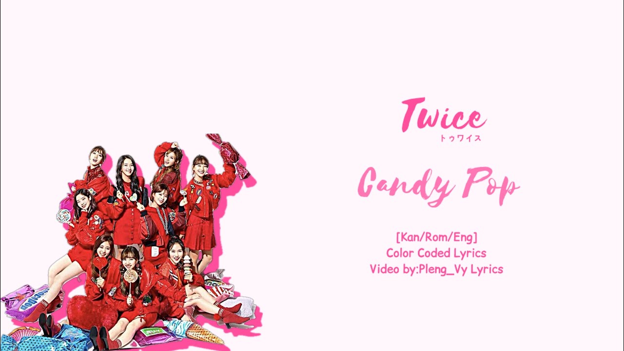 TWICE トゥワイス -Candy Pop- [Kan/Rom/Eng]Color Coded | Pleng_Vy Lyrics ...