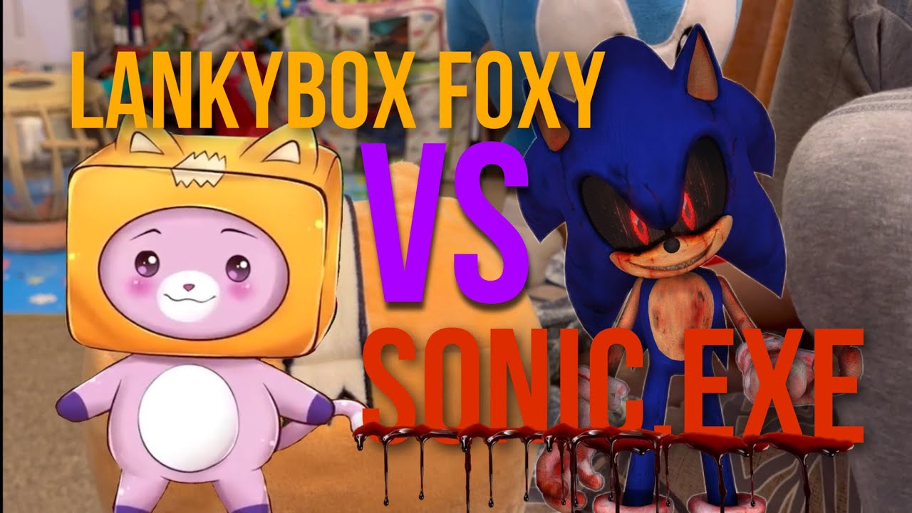 Sonic.exe vs Lankybox Foxy | plushie play - YouTube