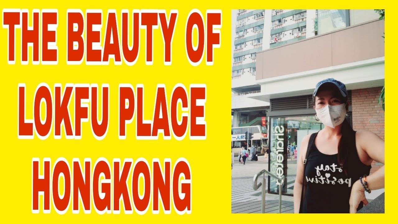 THE BEAUTY OF LOK FU PLACE HONGKONG@maricaralamazingvlog7146 - YouTube