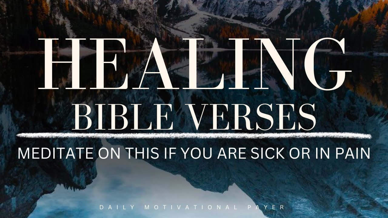 HEALING BIBLE VERSES & PRAYER | Meditate On This If You Are Sick Or In ...